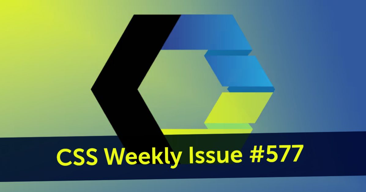 Issue 577 Css Weekly