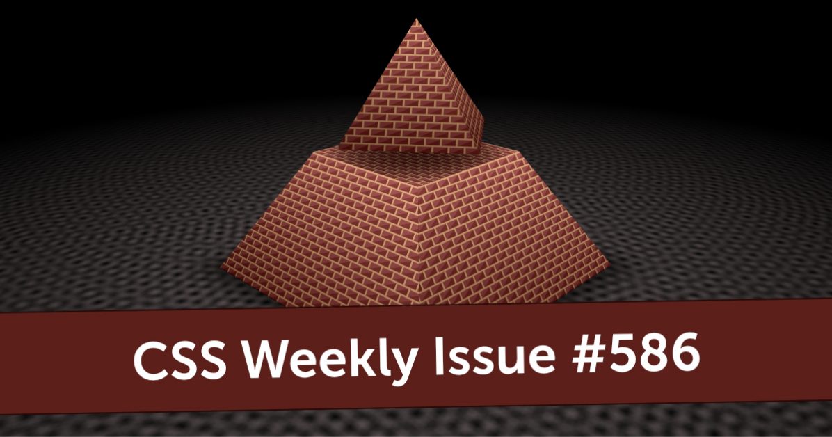 Issue #586 - CSS Weekly