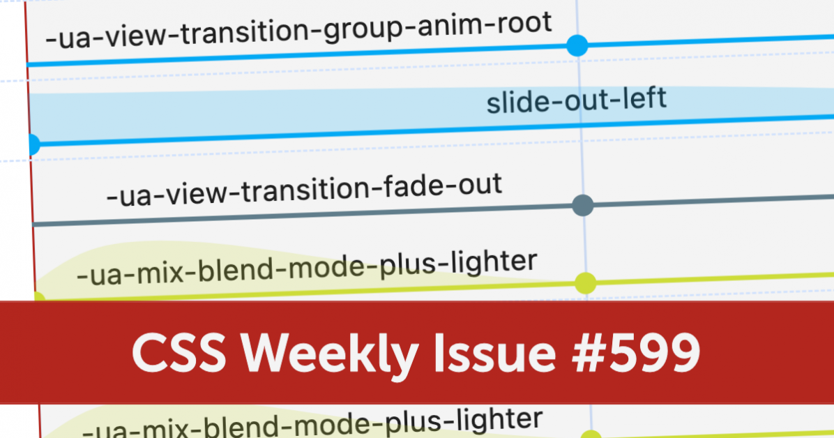 Issue #599 - CSS Weekly