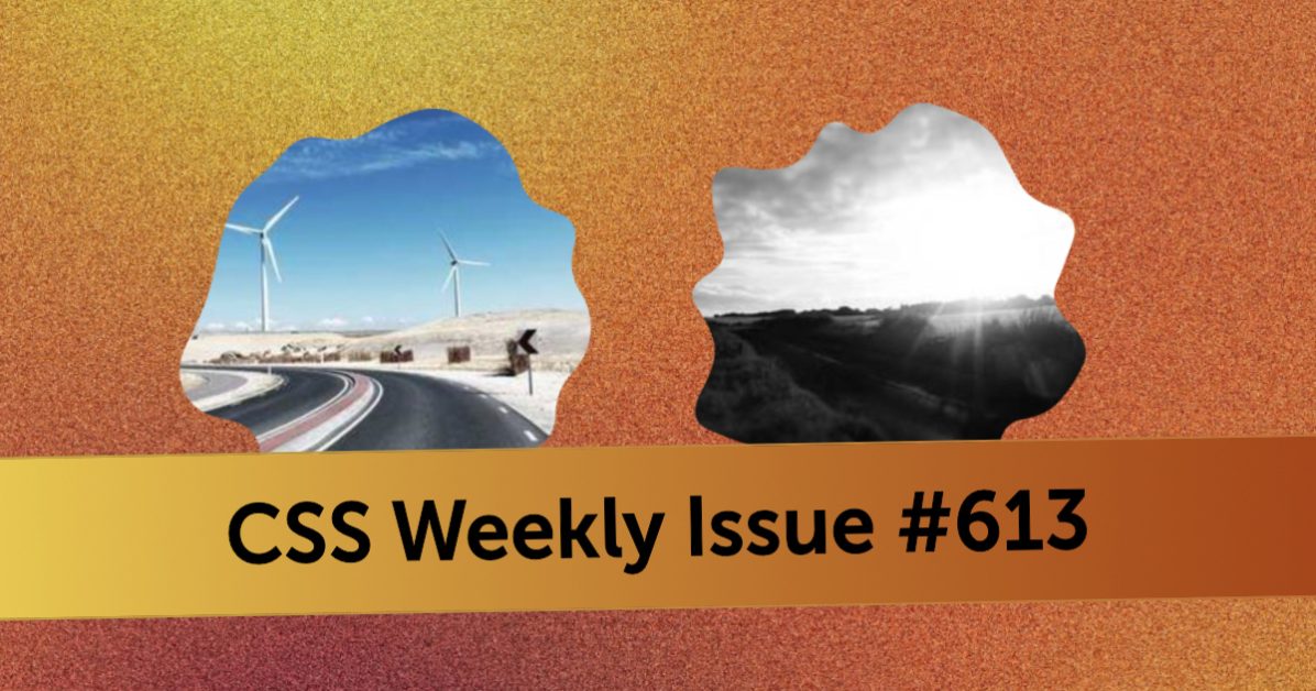Issue #613 - CSS Weekly