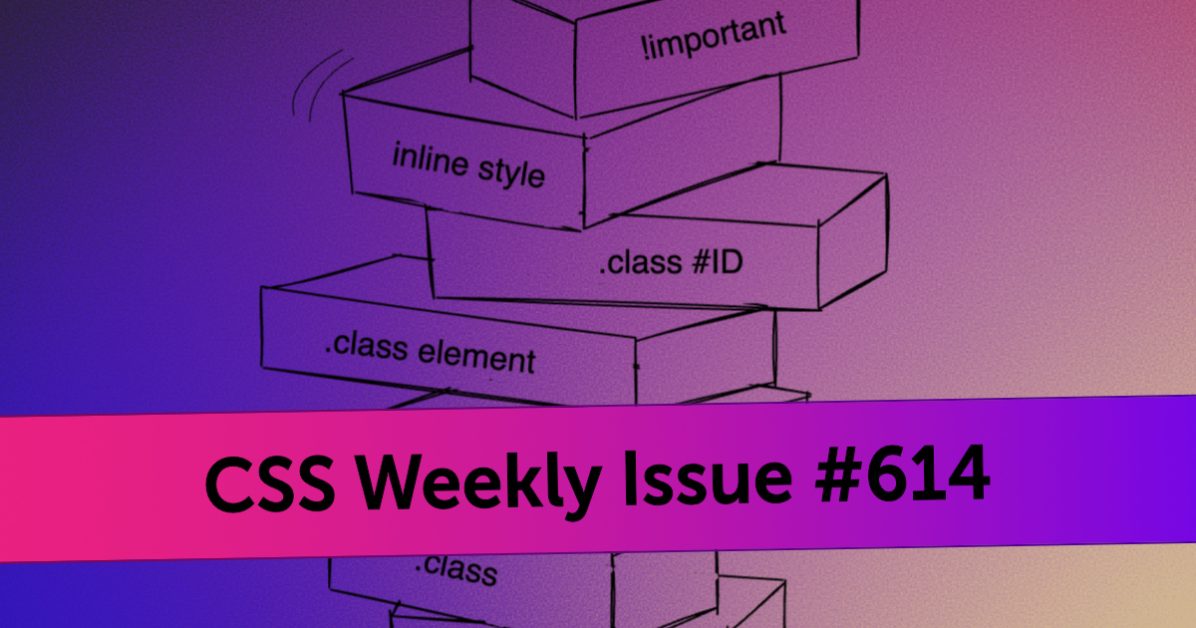 Issue #614 - CSS Weekly